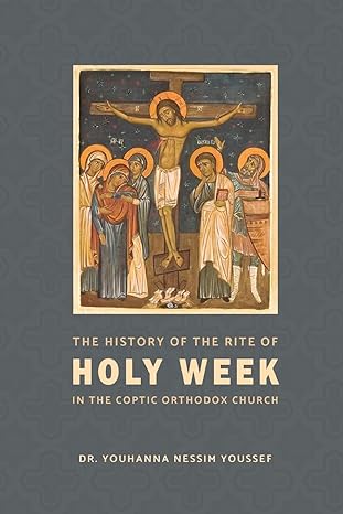 The History of the Rite of Holy Week in the Coptic Orthodox Church | St. Moses Bookstore