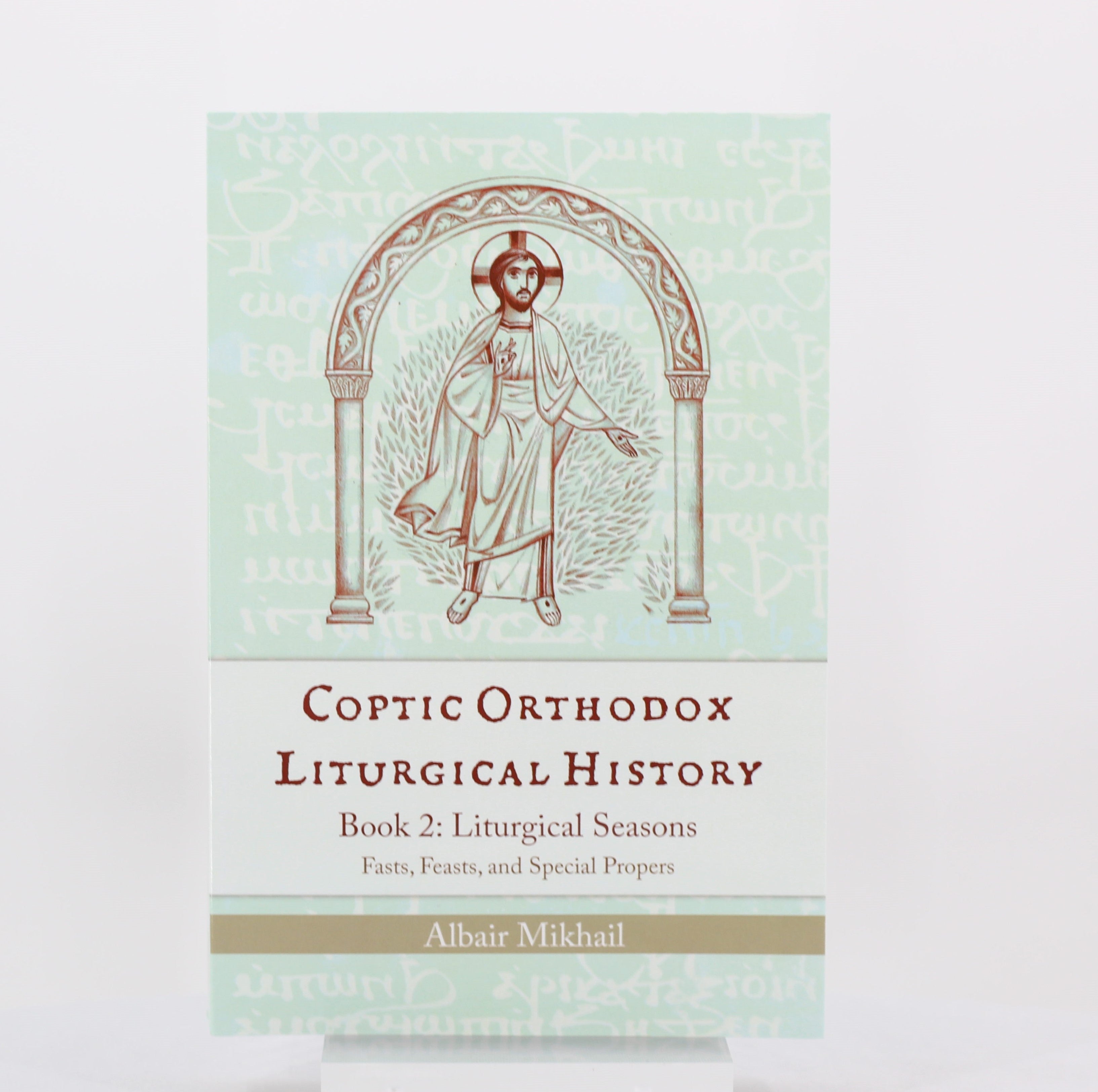 Coptic Orthodox Liturgical History - Book 2: Liturgical Year (Fasts ...