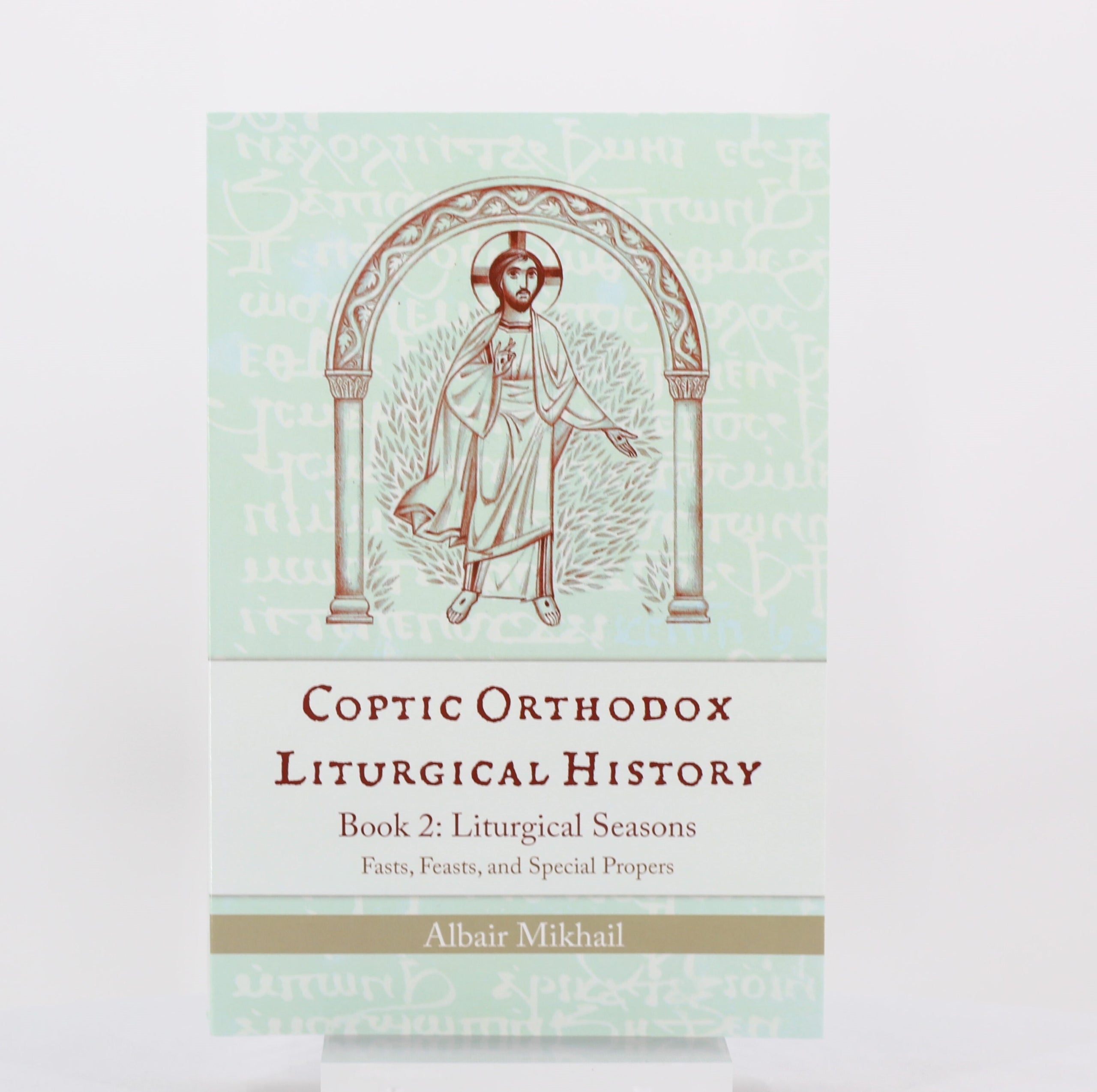 Coptic Orthodox Liturgical History - Book 2: Liturgical Year (Fasts ...